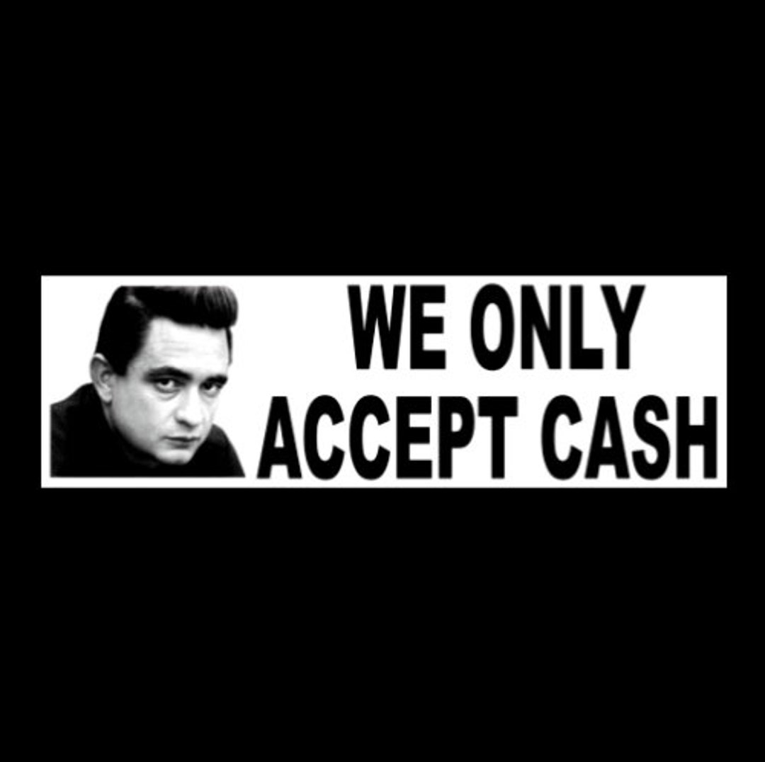 Funny "we Only Accept Cash" BUSINESS STORE STICKER Johnny Cash Sticker ...
