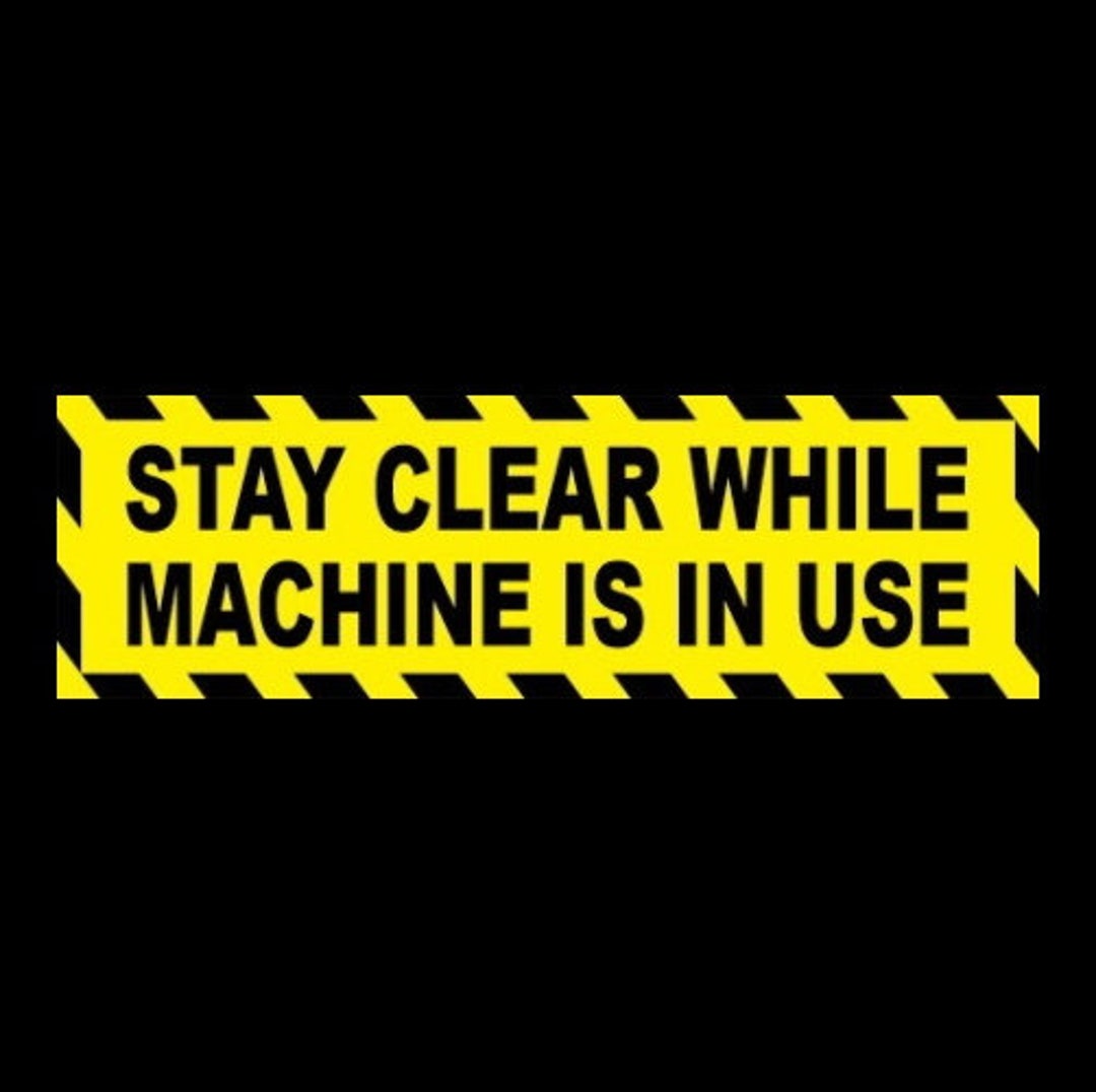 New "stay Clear While Machine is in Use" WORKPLACE SAFETY STICKER Sign ...