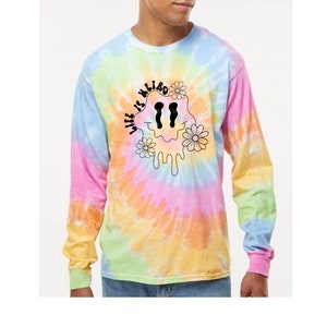 Life is Weird Tie Dye Drippy Smiley Long Sleeve T-shirt Gender Neutral ...