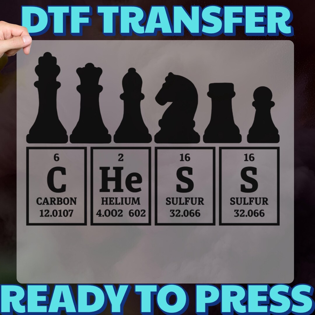 Science of Chess DTF Transfer, Periodic Table C He S S Heat Transfer ...