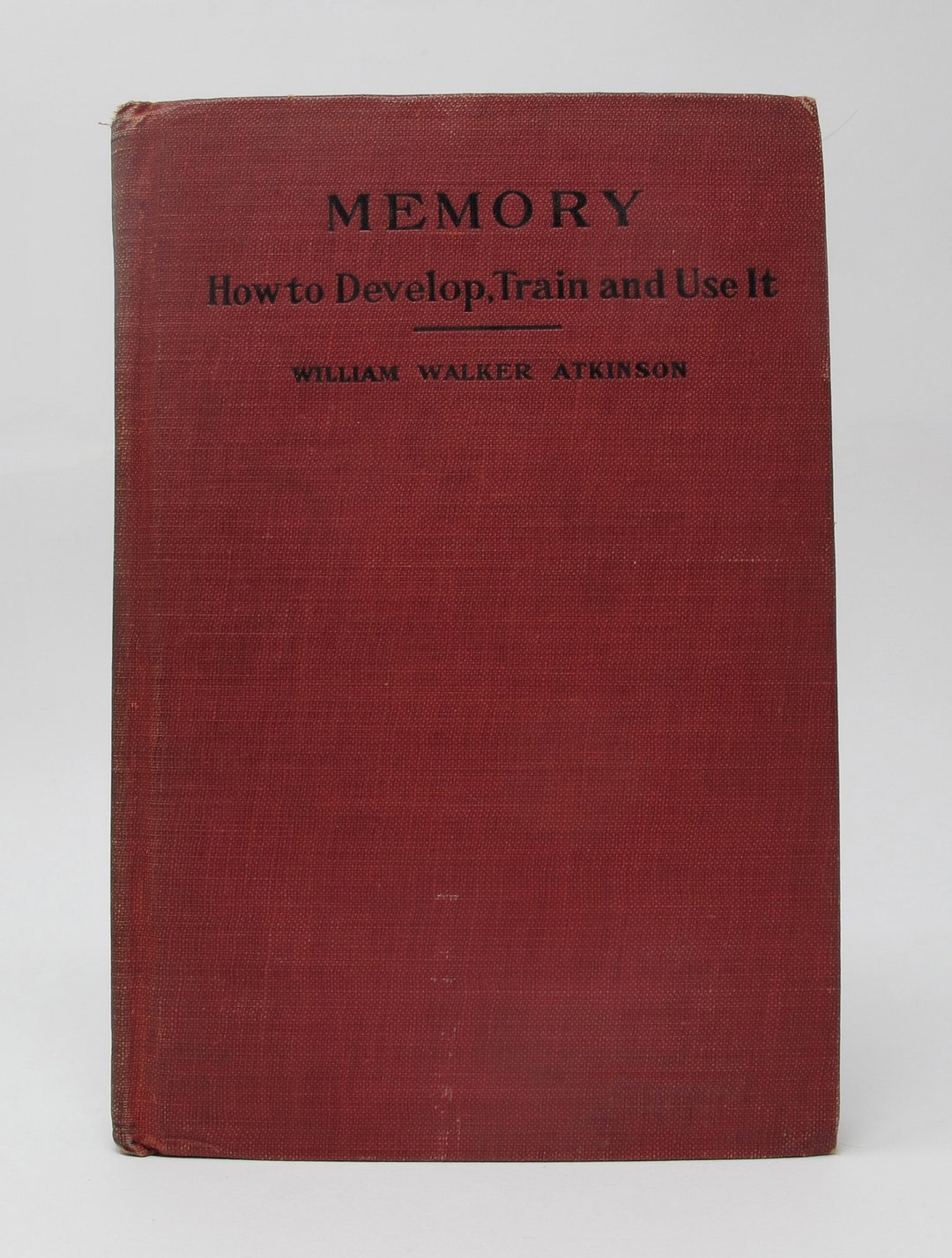 Memory: How to Develop, Train and Use It by William Walker Atkinson ...