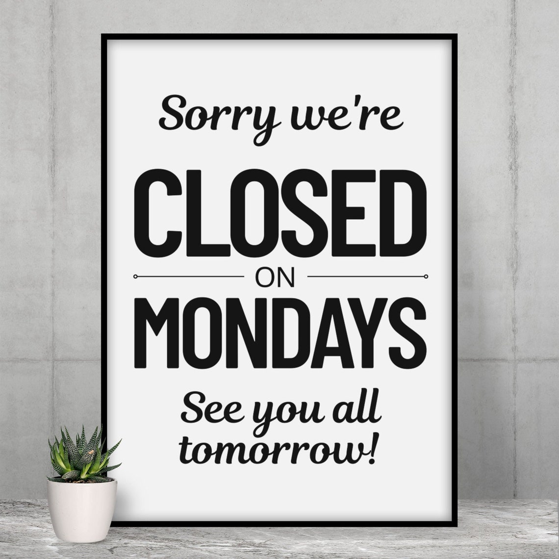 PRINTABLE Closed on Mondays SIGN, Business We're Closed on Mondays ...