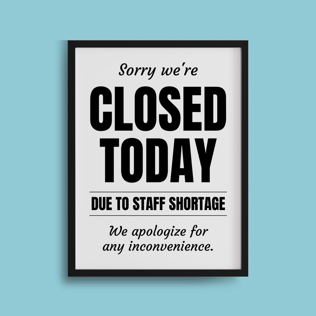 PRINTABLE Closed Today SIGN, Due to Staff Shortage, We're Closed Sign ...