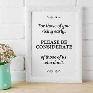 PRINTABLE Please Be Considerate SIGN, for Those of You Rising Early ...