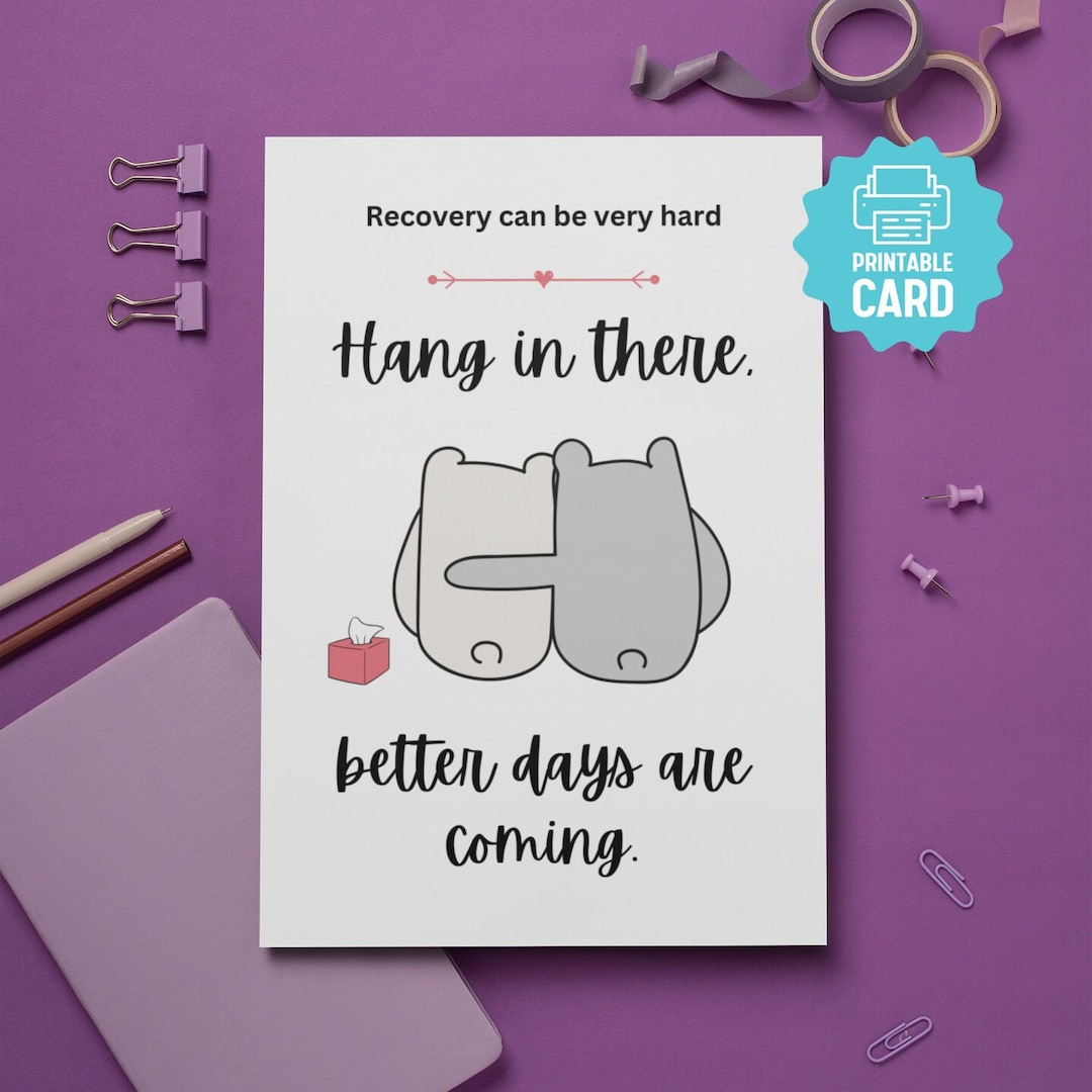 PRINTABLE Recovery CARD, Hang in There, Recovery Can Be Very Hard ...