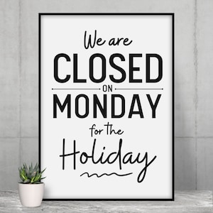PRINTABLE Closed on Monday SIGN, We Are Closed on Monday for the ...