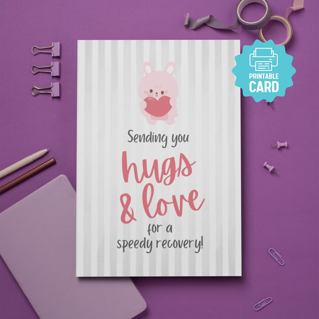 PRINTABLE Speedy Recovery, Get Well Soon Card, Sending You Hugs and ...