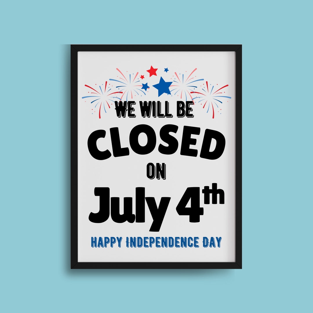 PRINTABLE Closed July 4th SIGN, We Will Be Closed on July 4th Poster ...