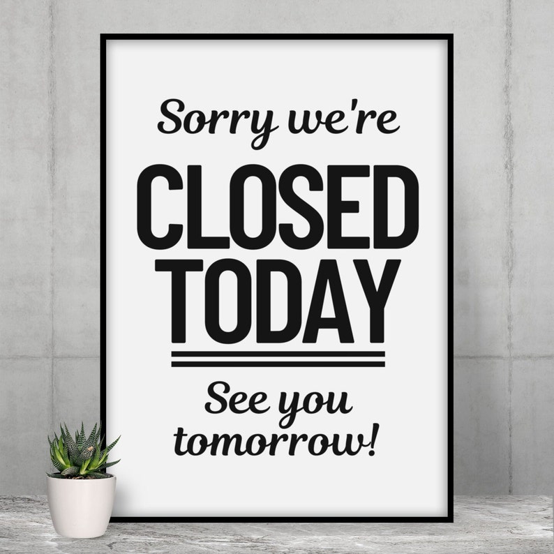 PRINTABLE Closed Today SIGN, Sorry We're Closed, See You Tomorrow ...