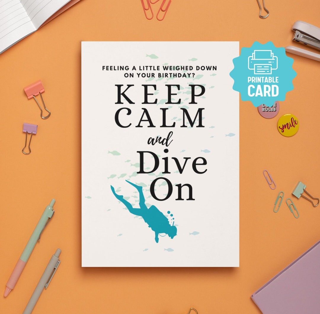 PRINTABLE Scuba Diver Birthday CARD, Keep Calm and Dive On, Fun Scuba ...
