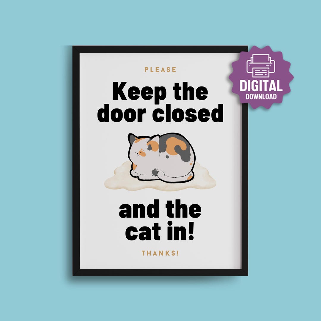 PRINTABLE Keep Door Closed Sign, Keep Cat In, Don't Let Cat Out Sign ...