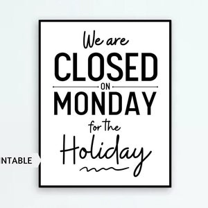 PRINTABLE Closed on Monday SIGN, We Are Closed on Monday for the ...