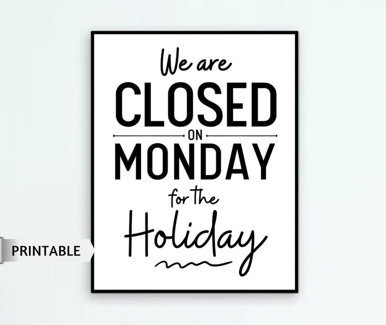 PRINTABLE Closed on Monday SIGN, We Are Closed on Monday for the ...