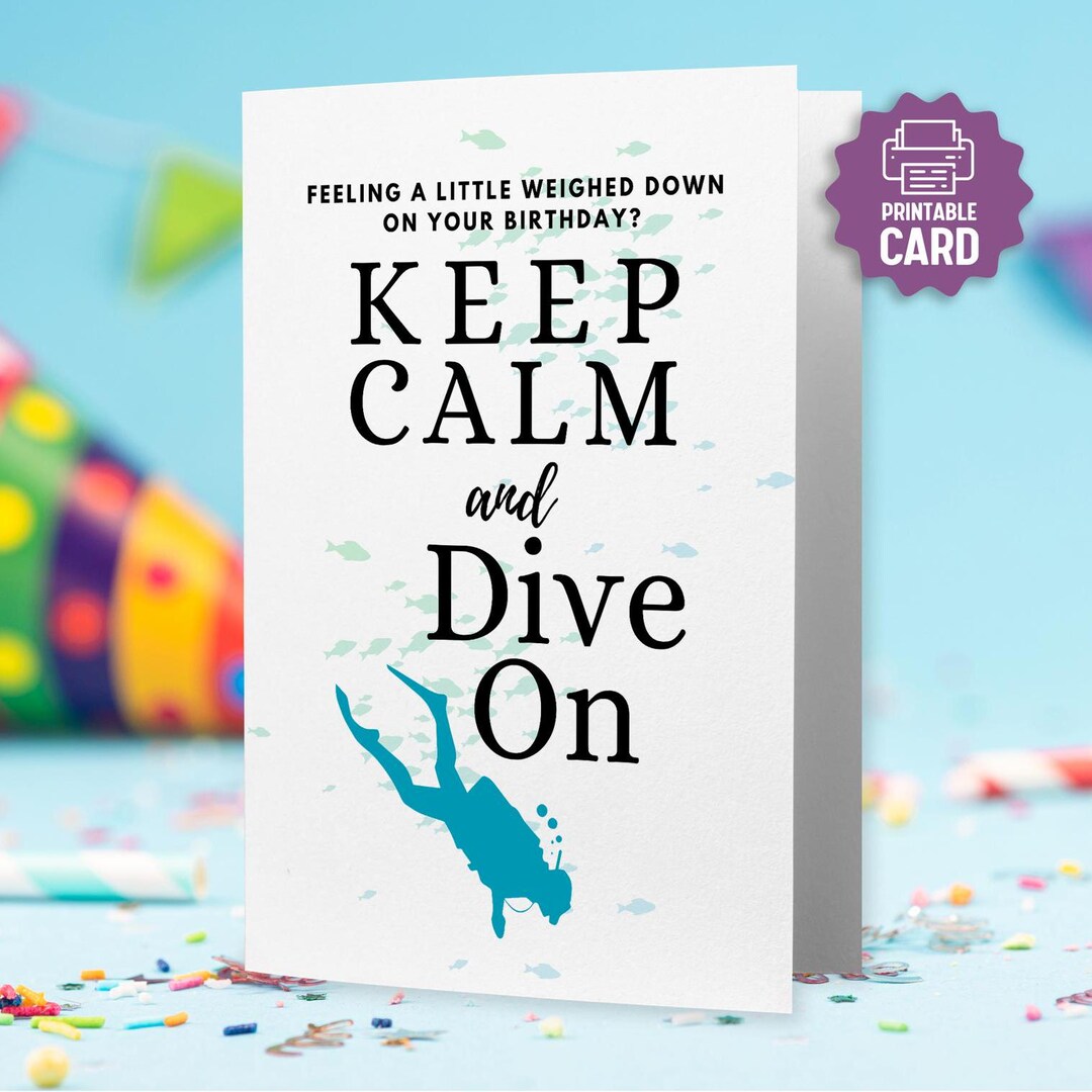 PRINTABLE Scuba Diver Birthday CARD, Keep Calm and Dive On, Fun Scuba ...
