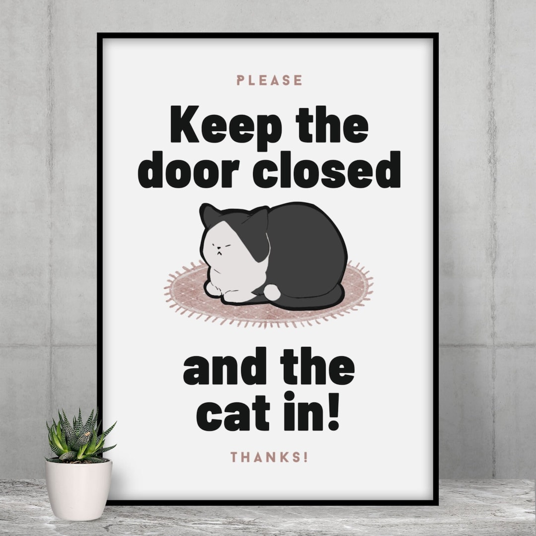 Keep Cat in Poster, PRINTABLE Keep Door Closed Sign, Don't Let Cat Out ...