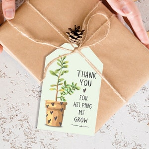 Thank You for Helping Me GROW, Teacher Appreciation Gift Tags, End of ...
