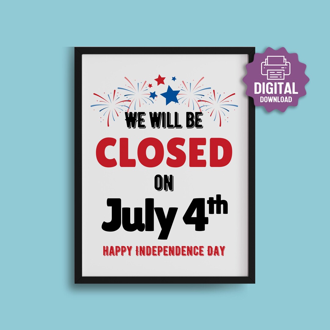 PRINTABLE Closed July 4th SIGN, We Will Be Closed on July 4th Poster ...
