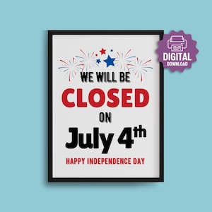 PRINTABLE Closed July 4th SIGN, We Will Be Closed on July 4th Poster ...