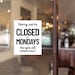 PRINTABLE Closed on Mondays SIGN, Business We're Closed on Mondays ...