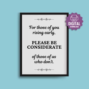 PRINTABLE Please Be Considerate SIGN, for Those of You Rising Early ...