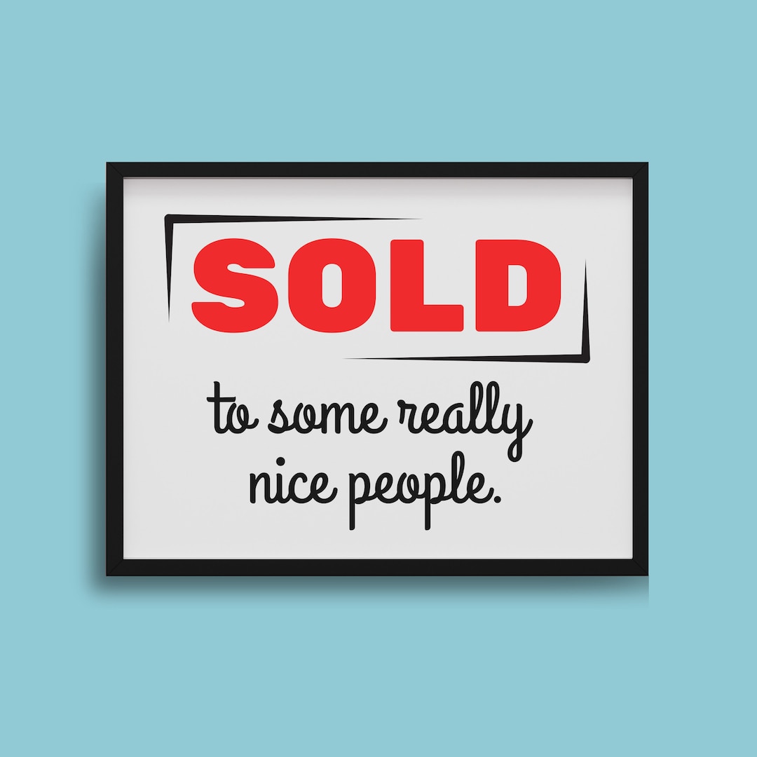 PRINTABLE Cute Sold Sign, Sold to Some Really Nice People, Realtor ...