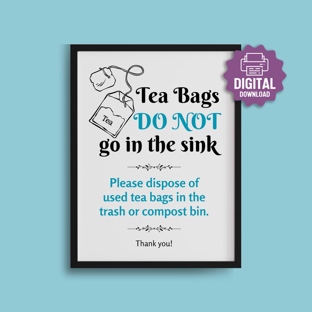 PRINTABLE Tea Bags Do Not Go in the Sink SIGN, Kitchen Etiquette ...
