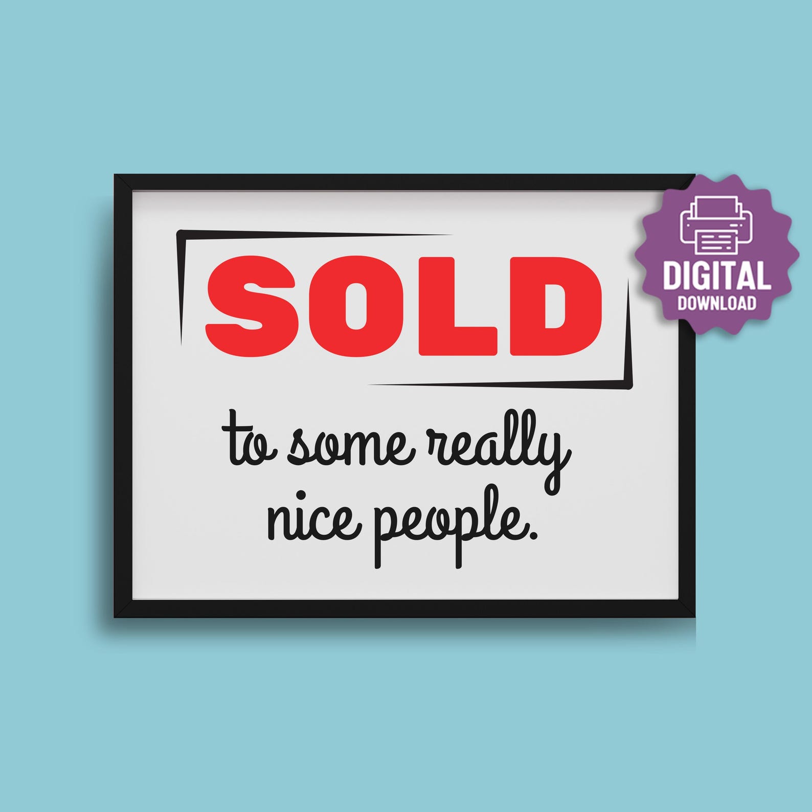PRINTABLE Cute Sold Sign, Sold to Some Really Nice People, Realtor ...