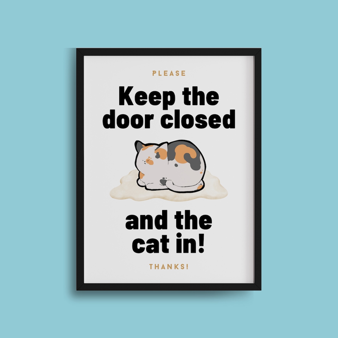 PRINTABLE Keep Door Closed Sign, Keep Cat In, Don't Let Cat Out Sign ...
