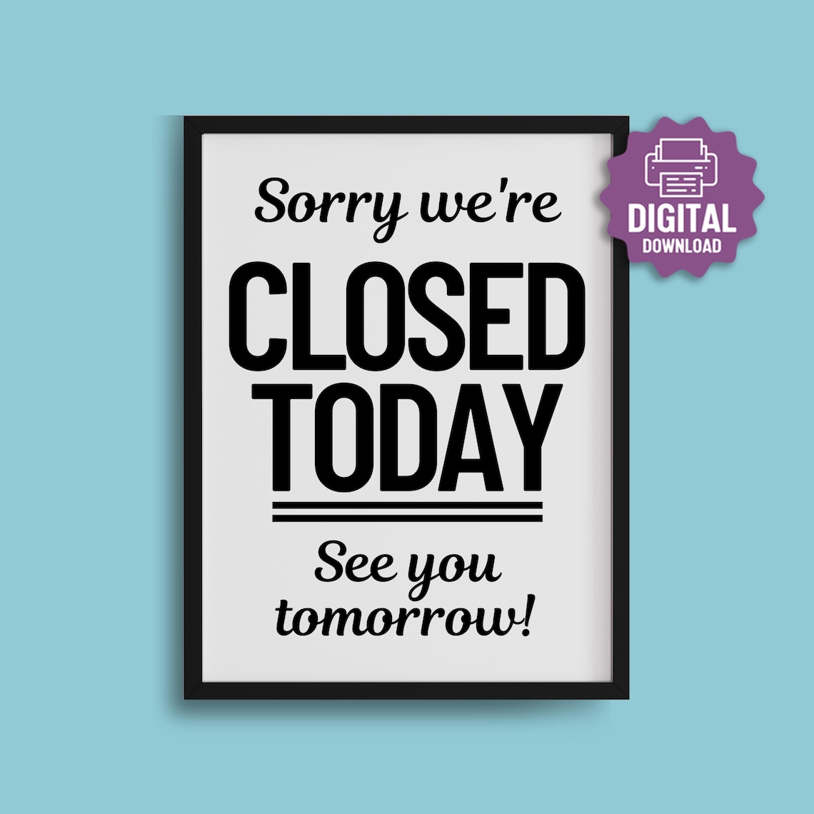 PRINTABLE Closed Today SIGN, Sorry We're Closed, See You Tomorrow ...