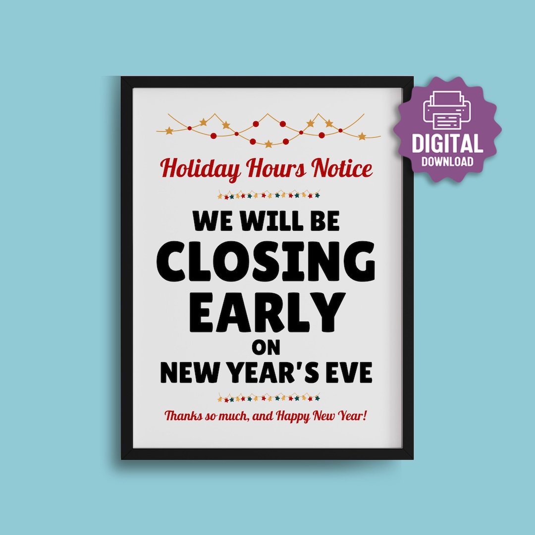 PRINTABLE Closing Early SIGN, We Are Closing Early on New Year's Eve ...
