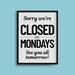 PRINTABLE Closed Today SIGN, Sorry We're Closed, See You Tomorrow ...