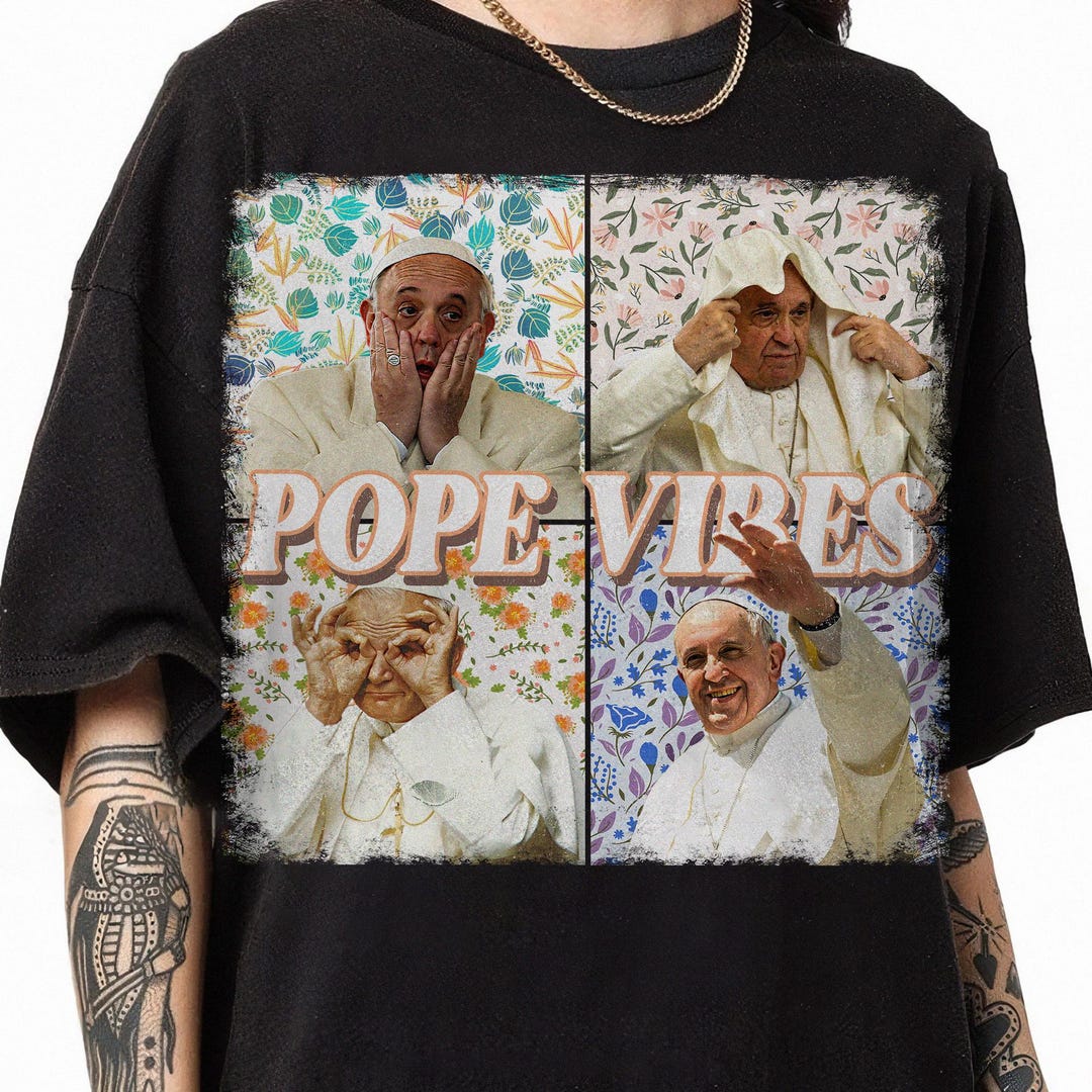 Pope Francis Pope Vibes 2025 Pray for Holy Father Shirt, Religious ...