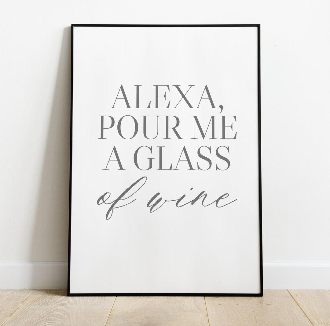 Alexa Pour Me a Glass of Wine Sign, Instant Download, Printable ...
