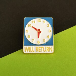 Will Return Sign Enamel Pin Clock Enamel Pins Time Funny - Etsy