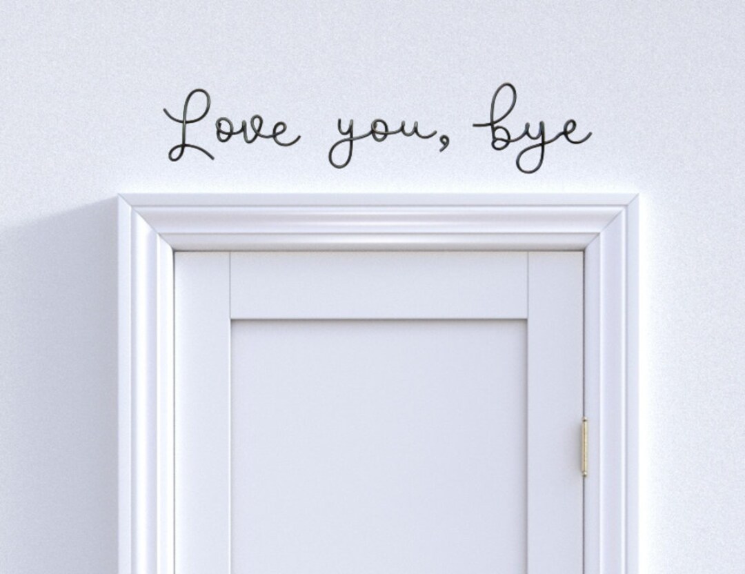 Love You Bye Wire Sign Above Door Sign Hallway Sign Over the Door Decor ...
