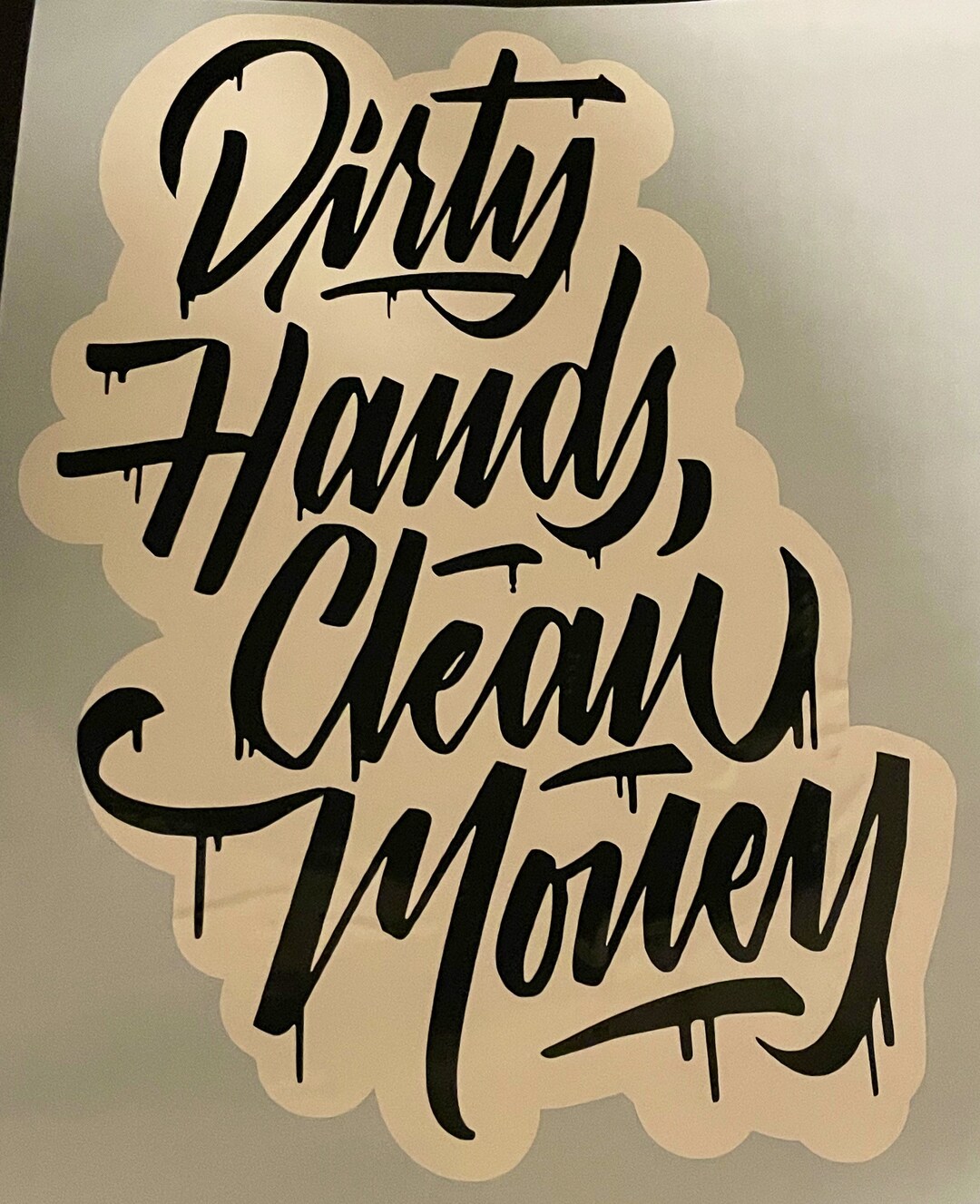 Dirty Hands Clean Money Sticker