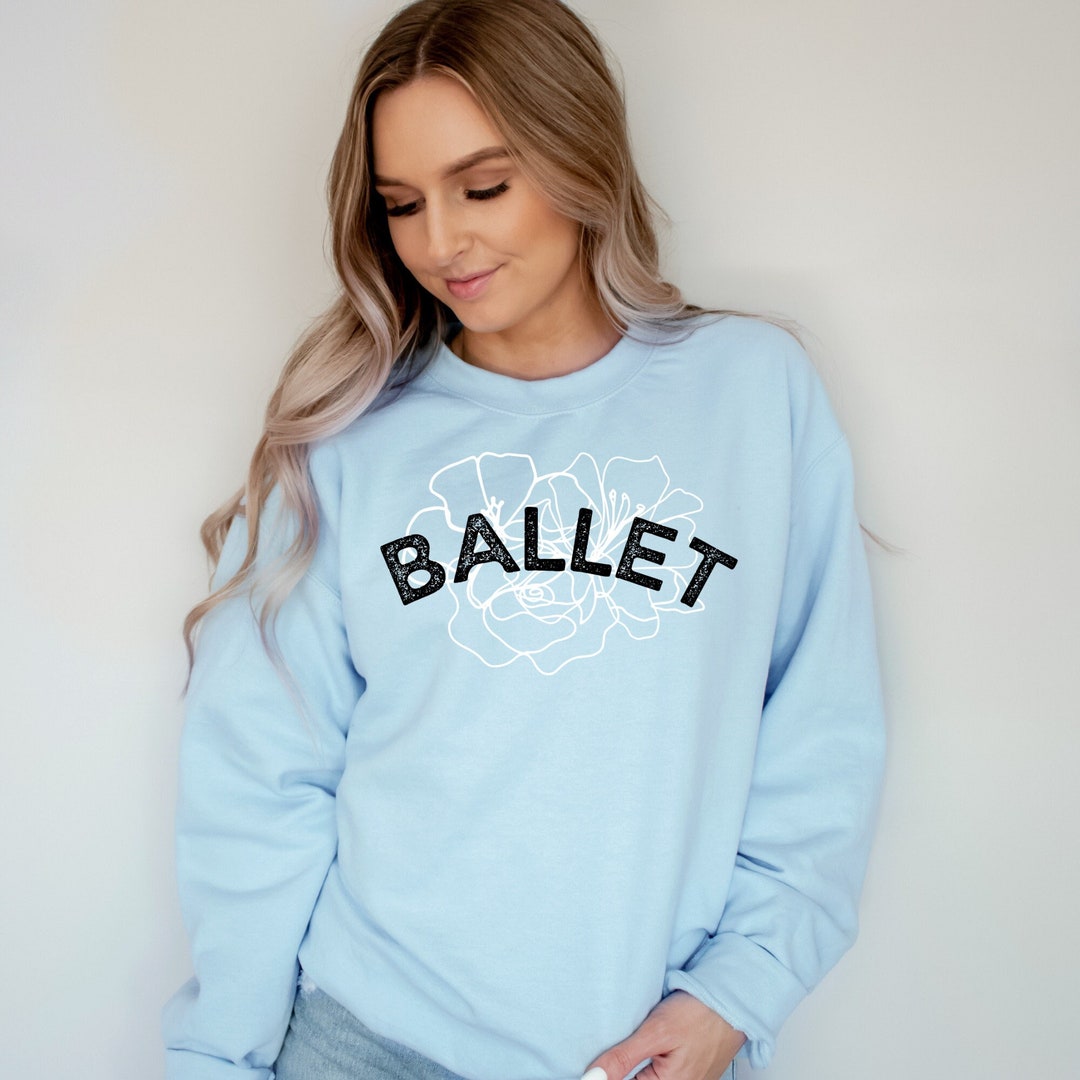 Ballet Sweatshirt, Gift for Ballet Dancer - Etsy