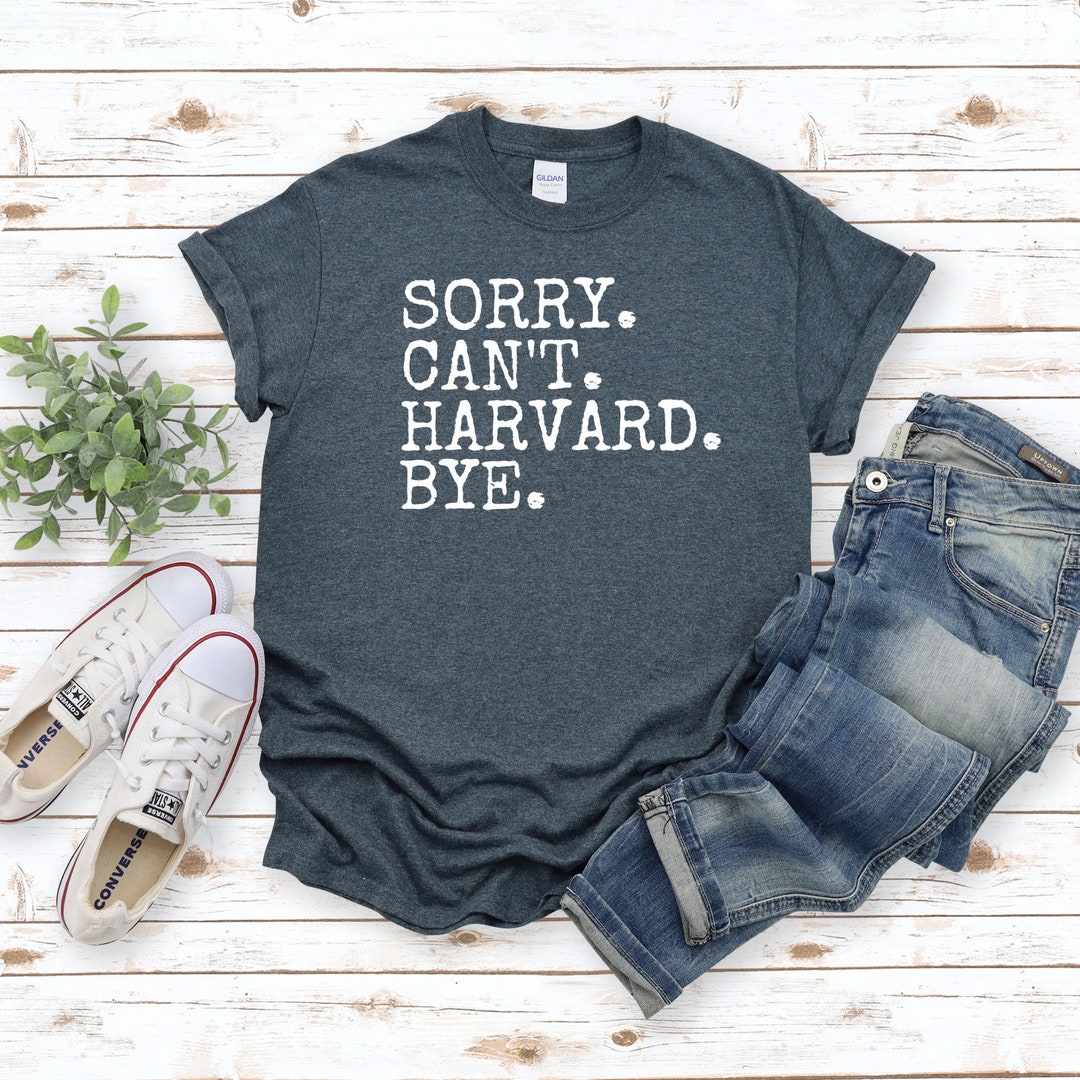 Sorry Can't Harvard Bye Shirt, Funny College Top, Graduation Gift, - Etsy