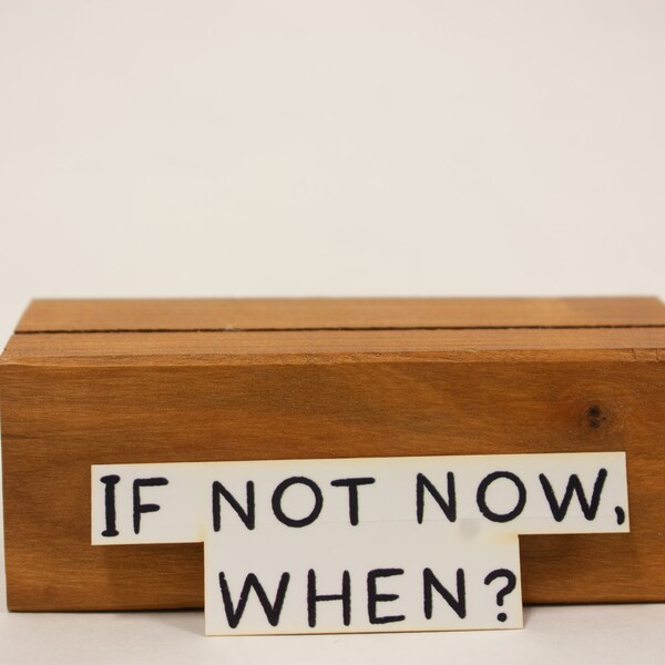 If Not Now When - Etsy