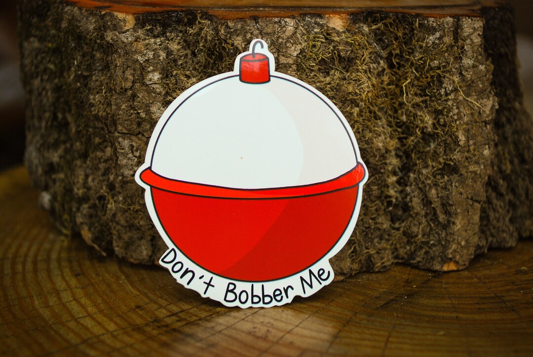 Don't Bobber Me Sticker Bobber Sticker Fishing Decal Laptop Sticker ...