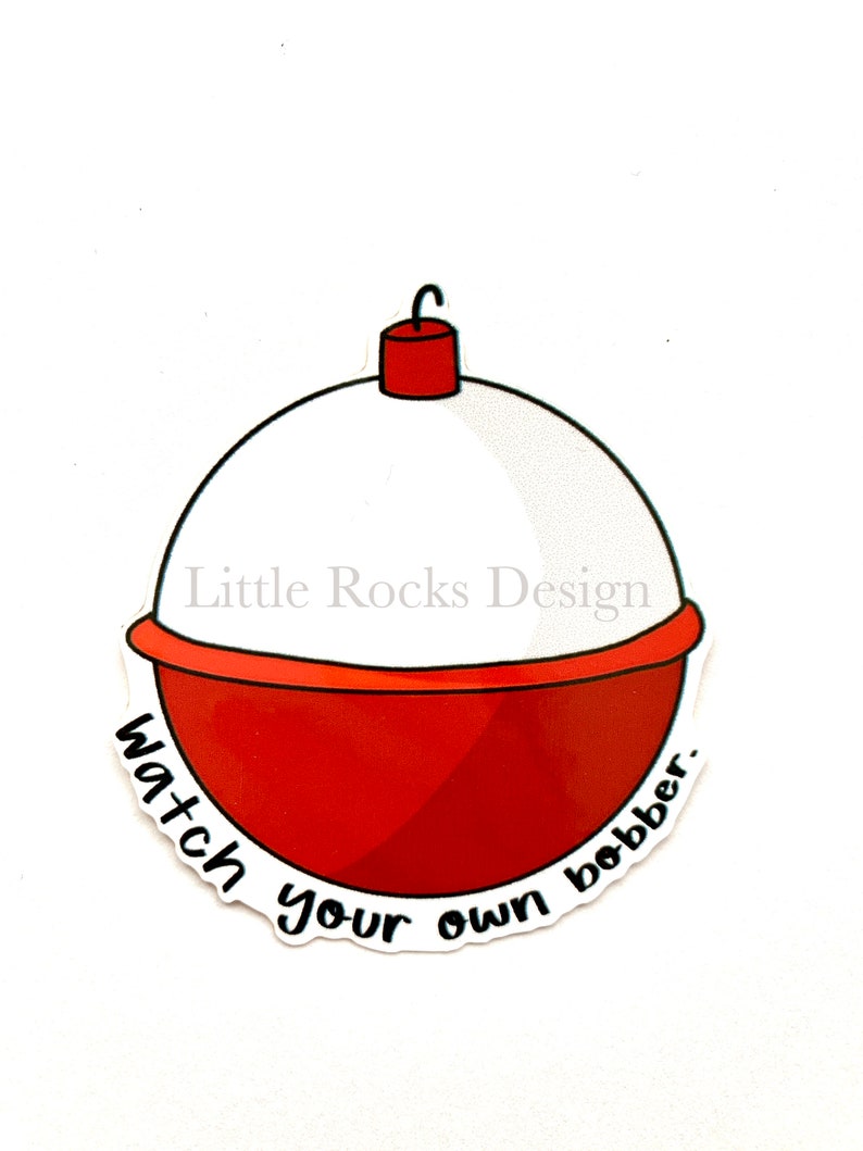 Watch Your Own Bobber Sticker Waterproof Sticker Bobber - Etsy