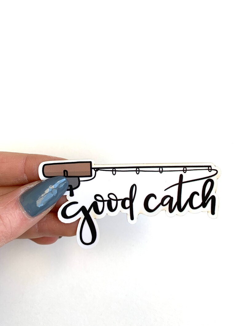 Good Catch Sticker Fishing Decal Waterproof Sticker - Etsy