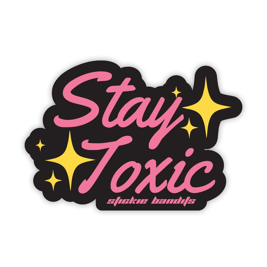 Stay Toxic Sticker - Etsy