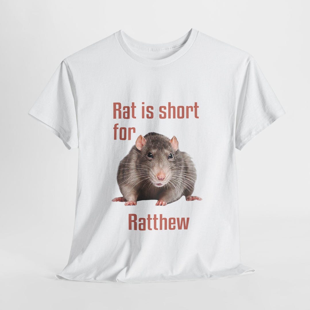 Rat is Short for Ratthew Meme Tee, Funny Ironic Unisex Shirt Joke Gift ...