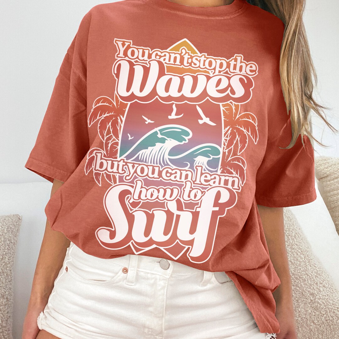 You Can't Stop the Waves You Can Learn How to Surf, Buddhist Joke Shirt ...