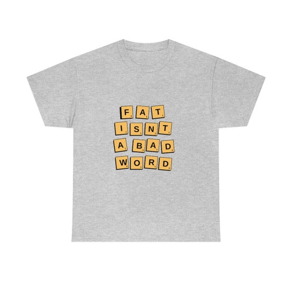 Fat Isn't a Bad Word Scrabble Letters Unisex Tee - Etsy