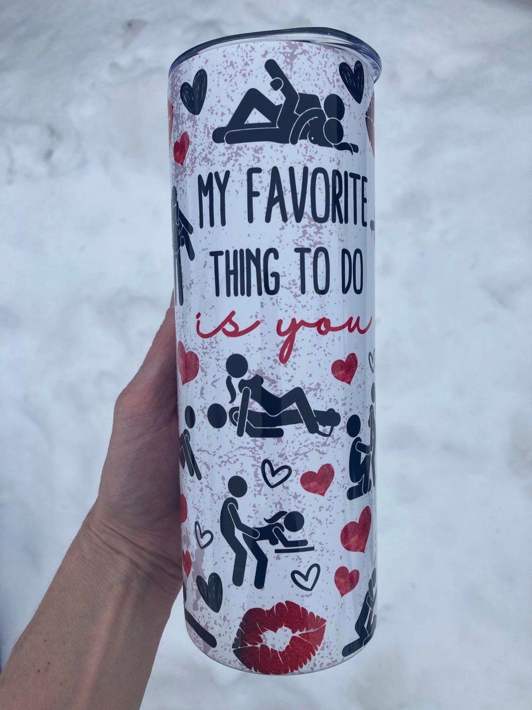 My Favorite Thing To Do Is You Tumbler Naughty Valentine Tumbler