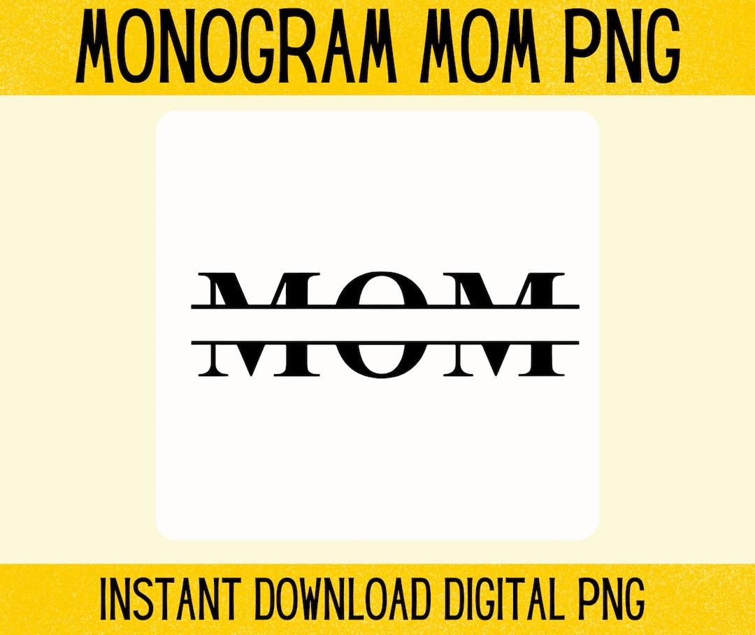 Monogram Mom Png, Split Monogram Mom Png, Custom Mom Png, Personalized ...