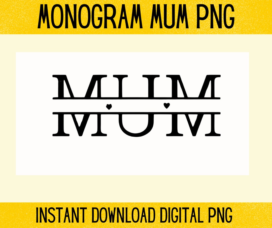 Mum Png, Split Monogram Mum Png, Custom Mum Png, Personalized Mum Png ...