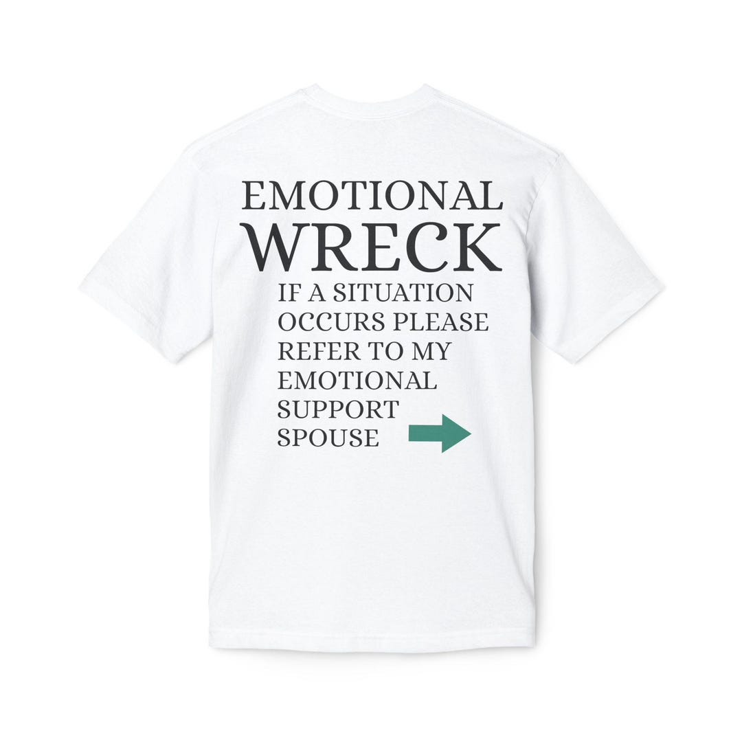 Emotional Wreck T-shirt for Humor Lovers Funny Gift Support Spouse Tee ...